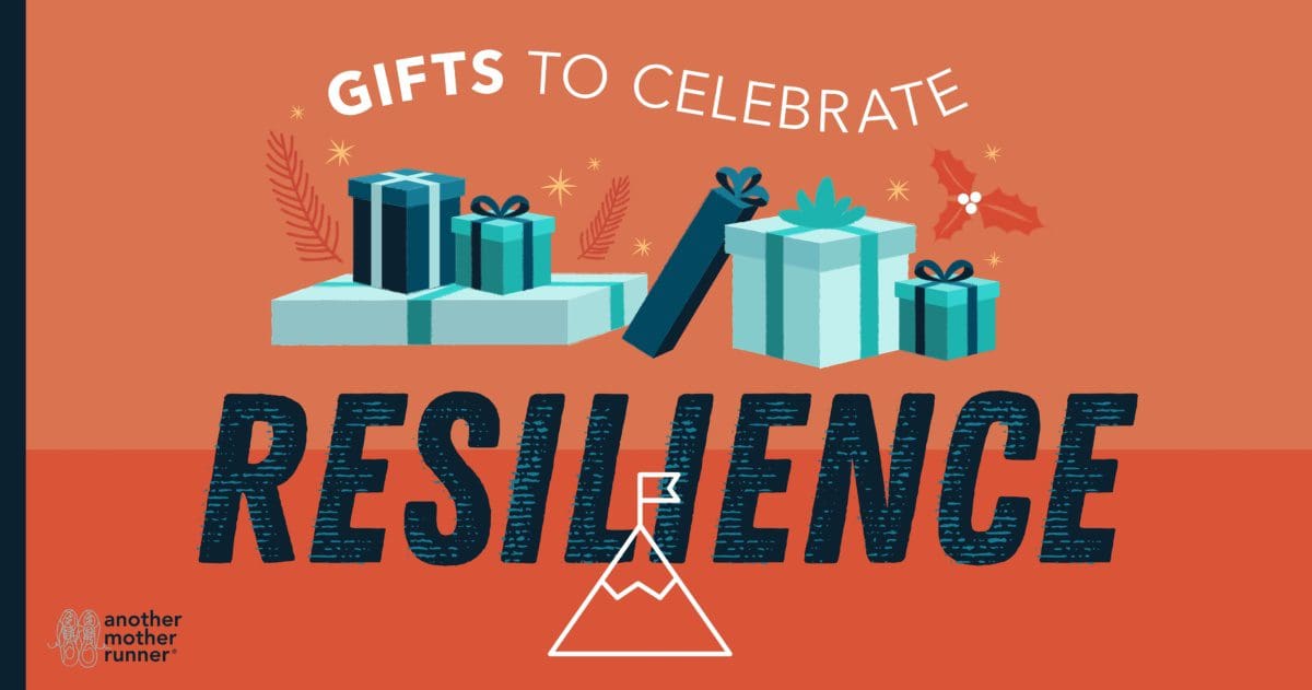 The Gift of Resilience • Another Mother Runner
