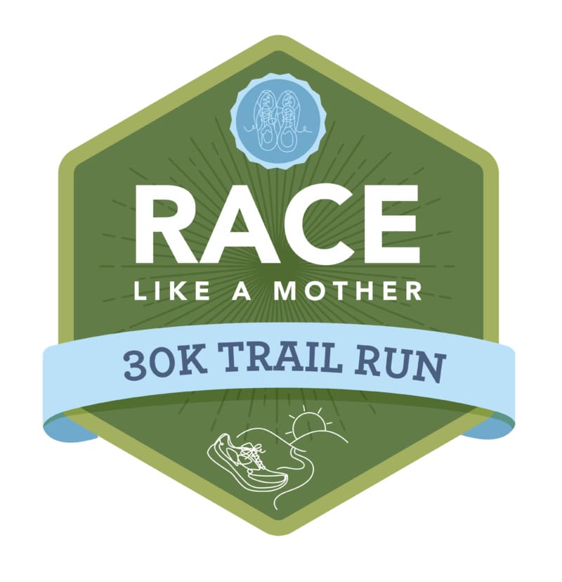 RACE LIKE A MOTHER: 30K ULTRA TRAINING PROGRAM