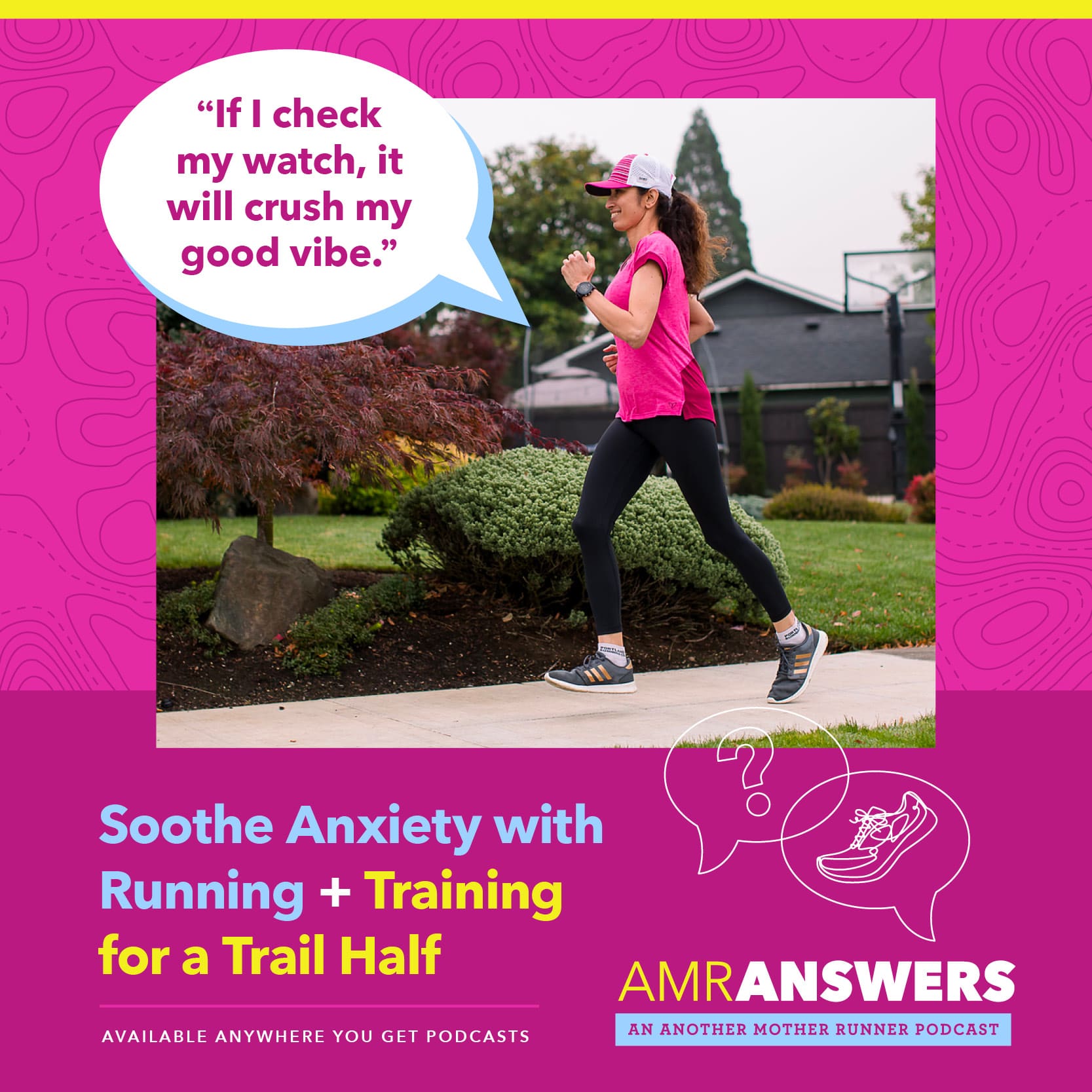 AMR Answers: Soothe Anxiety with Running; Training for a Trail Half ...